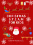CHRISTMAS S.T.E.A.M FOR KIDS : LESSON PLANS Grades 1-5. Let education ...